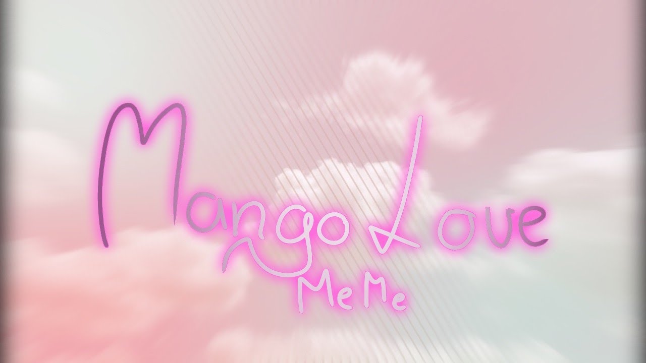 [EEEEH] Mango Love [Gacha Life/MeMe] - YouTube