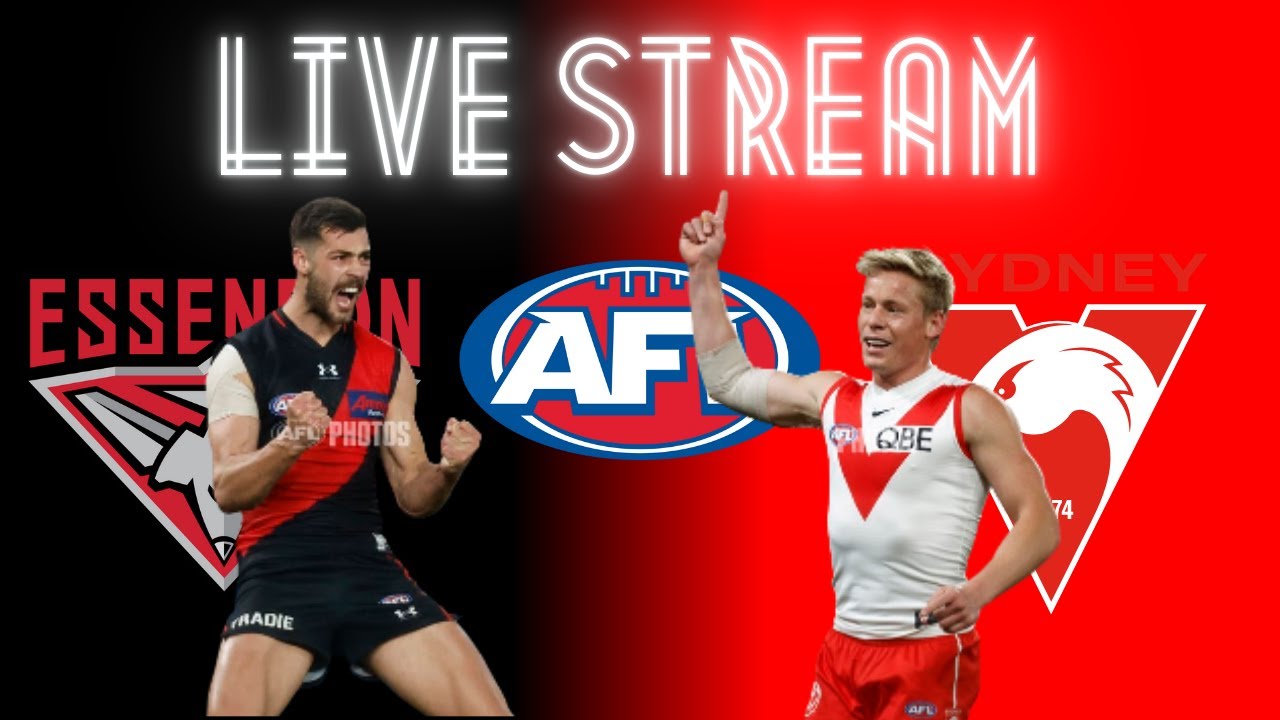ESSENDON V SYDNEY SWANS LIVE STREAM!!! - YouTube