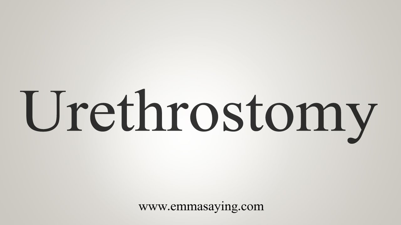 How To Say Urethrostomy - YouTube