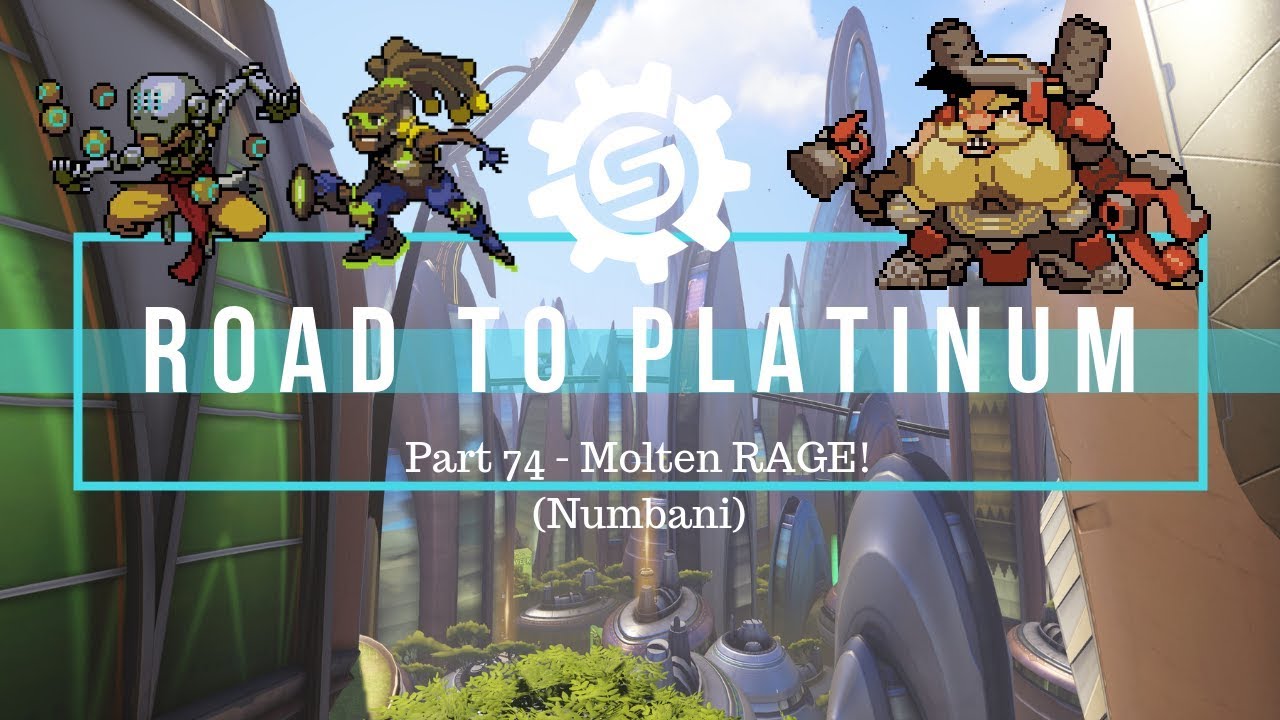 Road to Platinum (Part 74) -- Molten RAGE! (Numbani; Zen, Lucio, & Torb ...