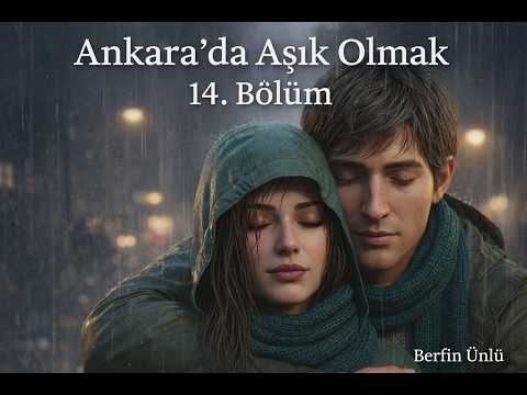 Ankara'da Aşık Olmak 14.Bölüm / Her Şey Seninle Güzel