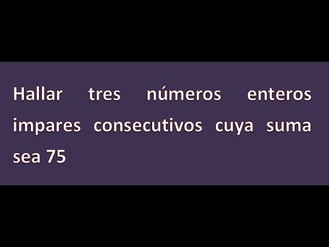 Ejercicio: Hallar tres números enteros impares consecutivos cuya suma ...