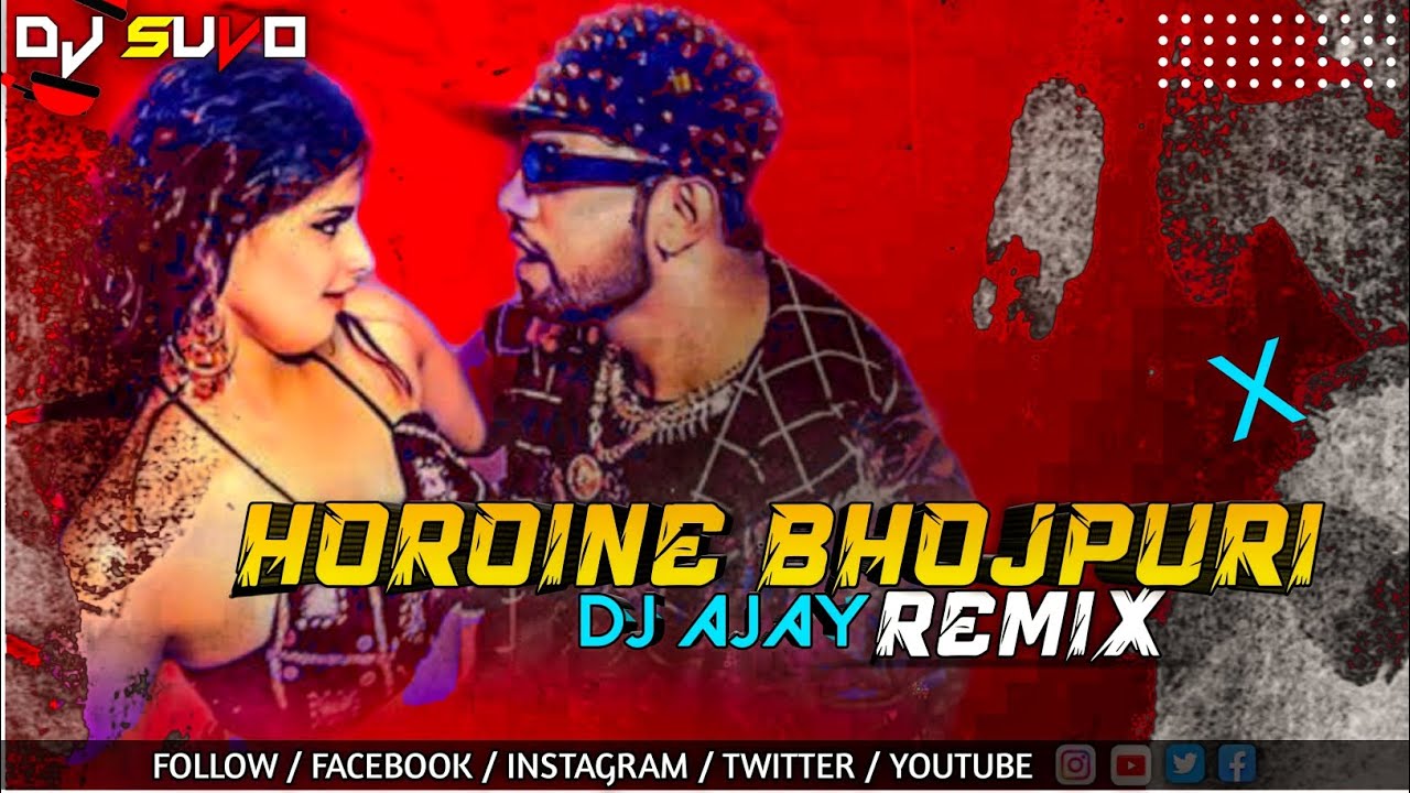 HEROINE BHOJPURI / DJ REMIX EDM / AJAY - YouTube