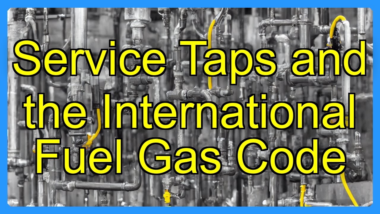 Service Taps and the International Fuel Gas Code - YouTube