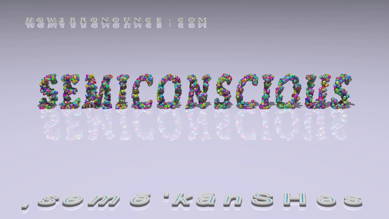 semiconscious - pronunciation + Examples in sentences and phrases - YouTube