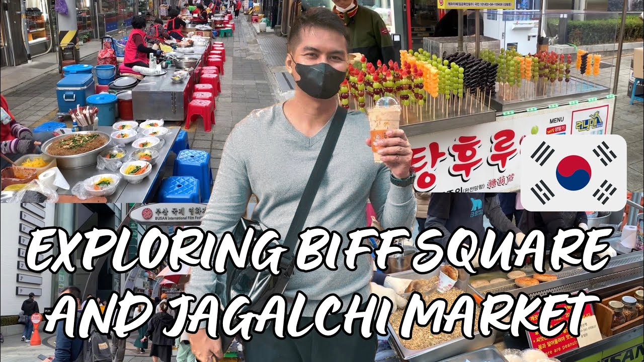 EXPLORING BUSAN SOUTH KOREA: BIFF SQUARE AND JAGALCHI MARKET | Justin ...