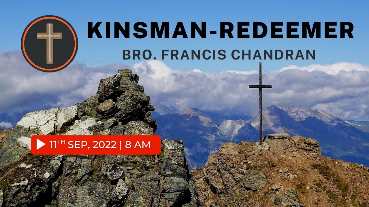 Kinsman - Redeemer | Bro. Francis Chandran | 11th Sep 2022 | Sunday ...