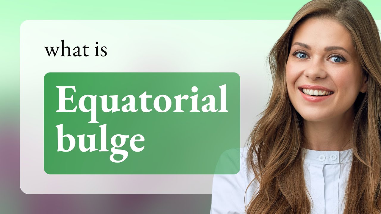Understanding the Earth's "Equatorial Bulge": A Simple Guide - YouTube
