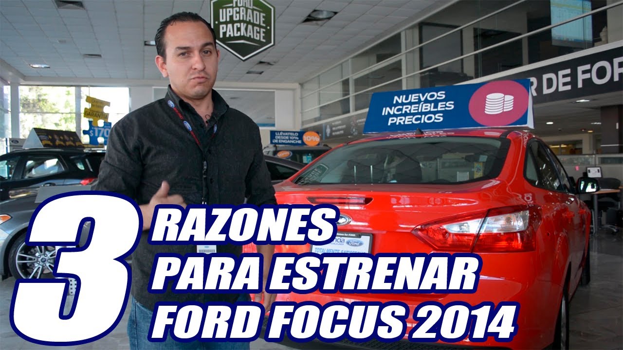 Tres Razones Para Estrenar el Ford Focus 2014 - Ford Plasencia ...