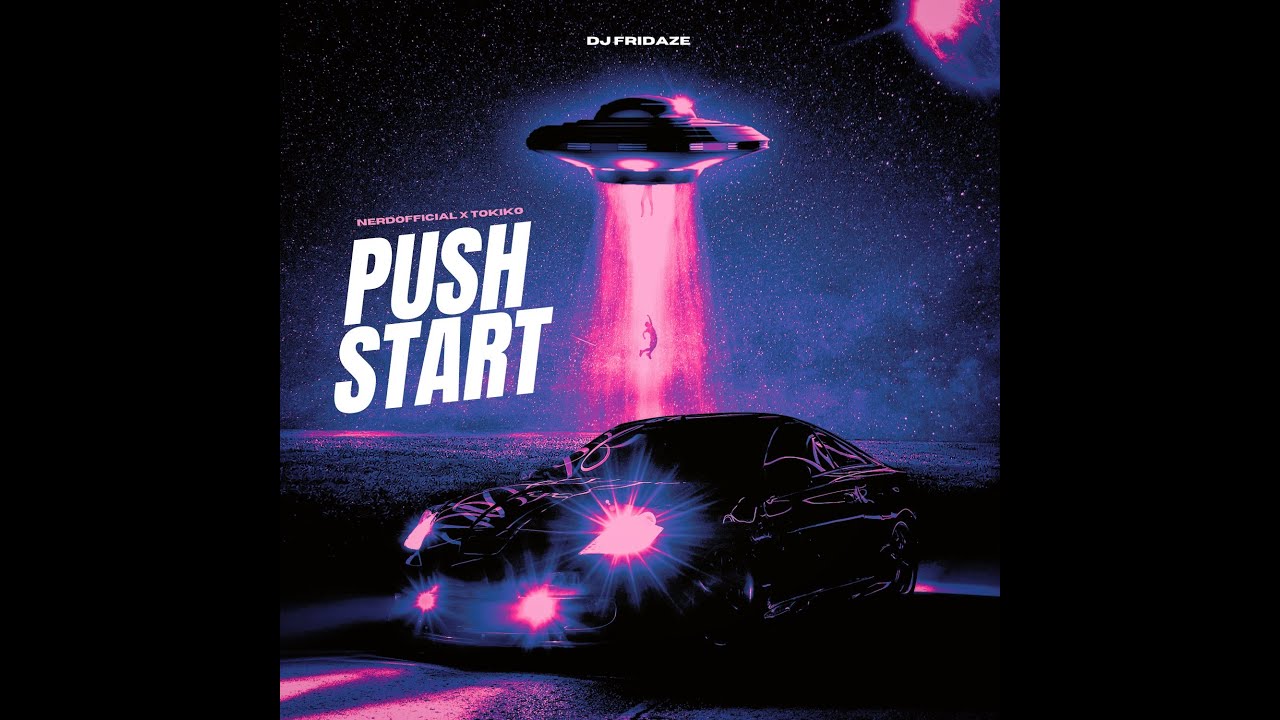 PUSH START - DJ FRIDAZE NERDOFFICIAL TOKIKO - YouTube