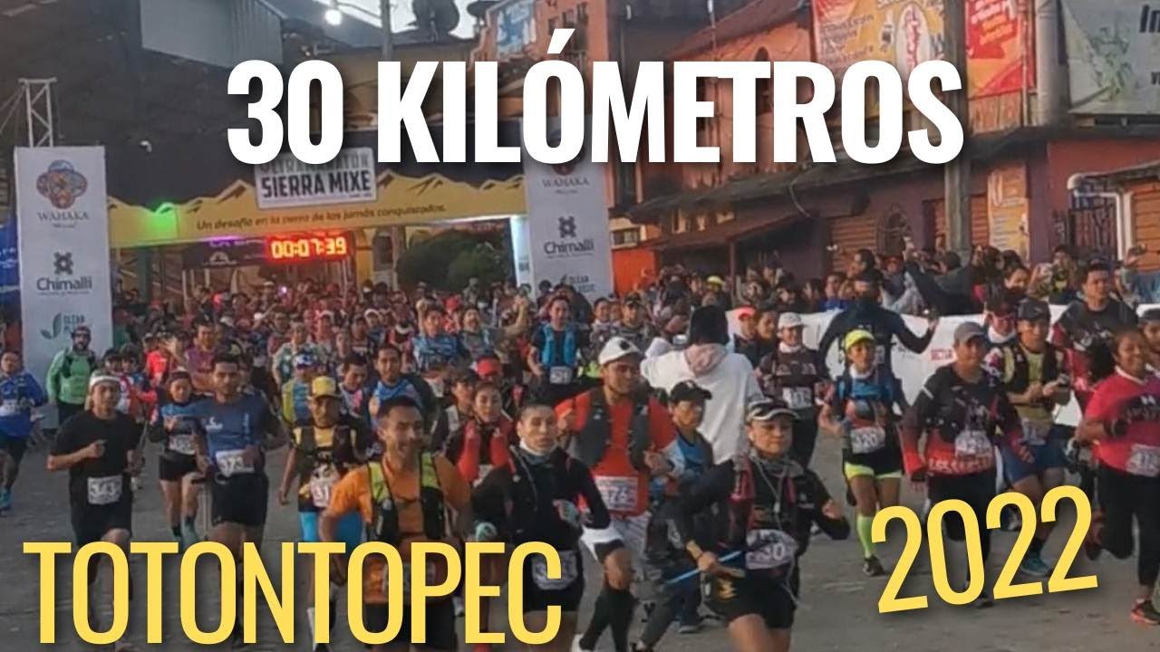 CARRERA DE 30 K EN TOTONTEPEC MIXE OAXACA 2022 - YouTube