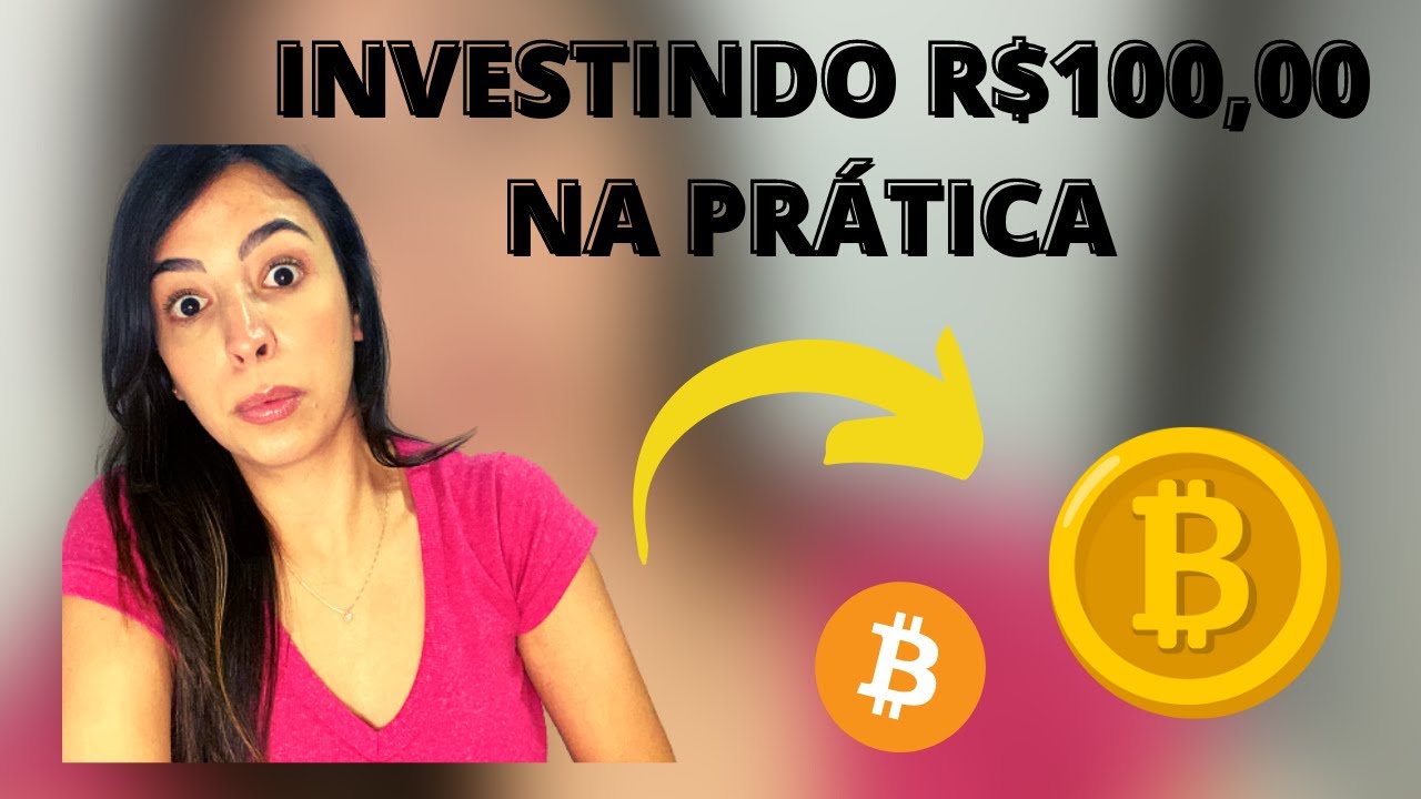 COMO INVESTIR EM BITCOIN Na Pr tica investi Cem Reais Pela