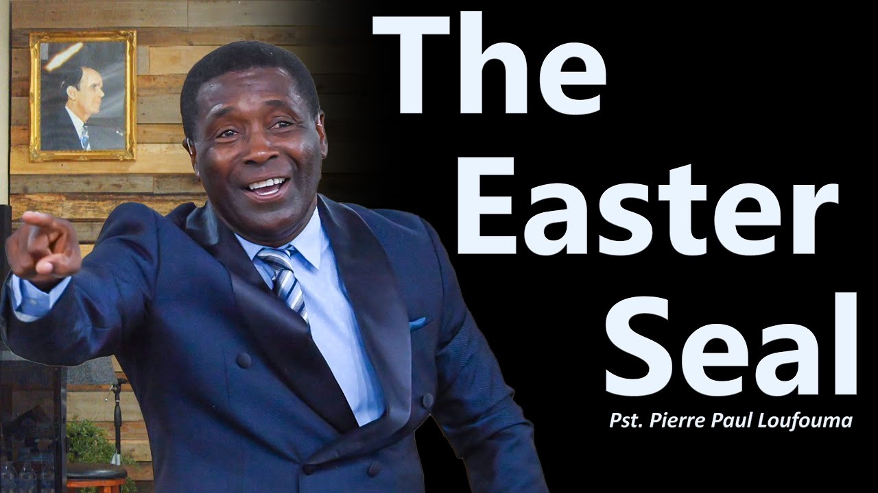 04-27-25 | The Easter Seal: Pst. Pierre Paul Loufouma - YouTube