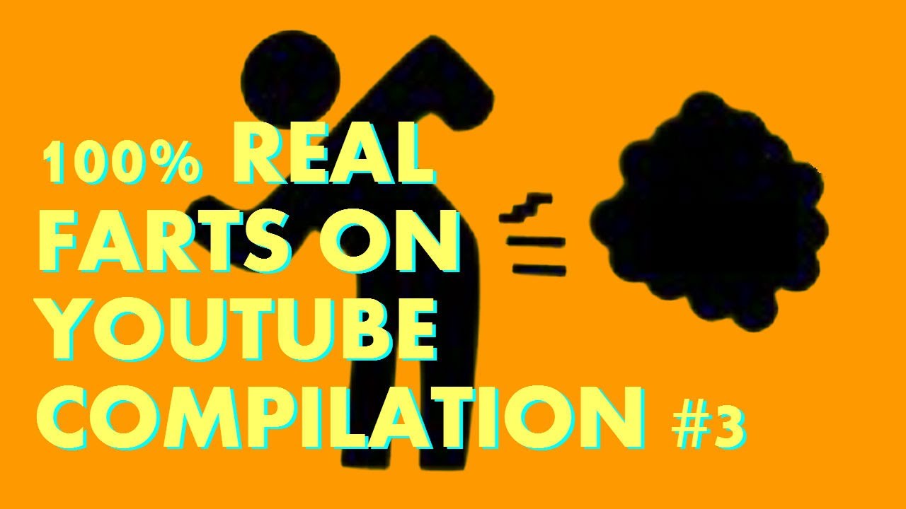 WORLD's BIGGEST FART COMPILATION ON YOUTUBE REAL NOT FAKE LOL - YouTube