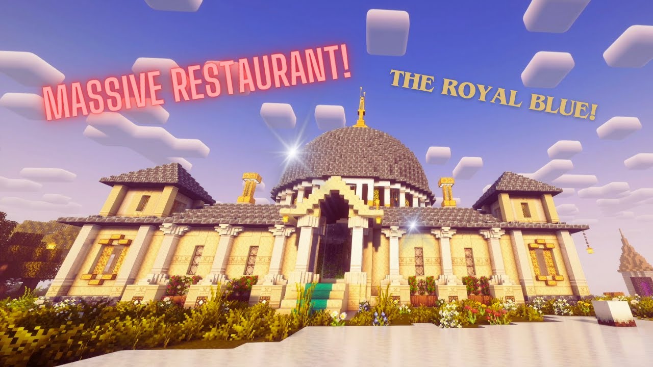 Minecraft MASSIVE RESTAURANT BUILD! The Royal Blue! - YouTube