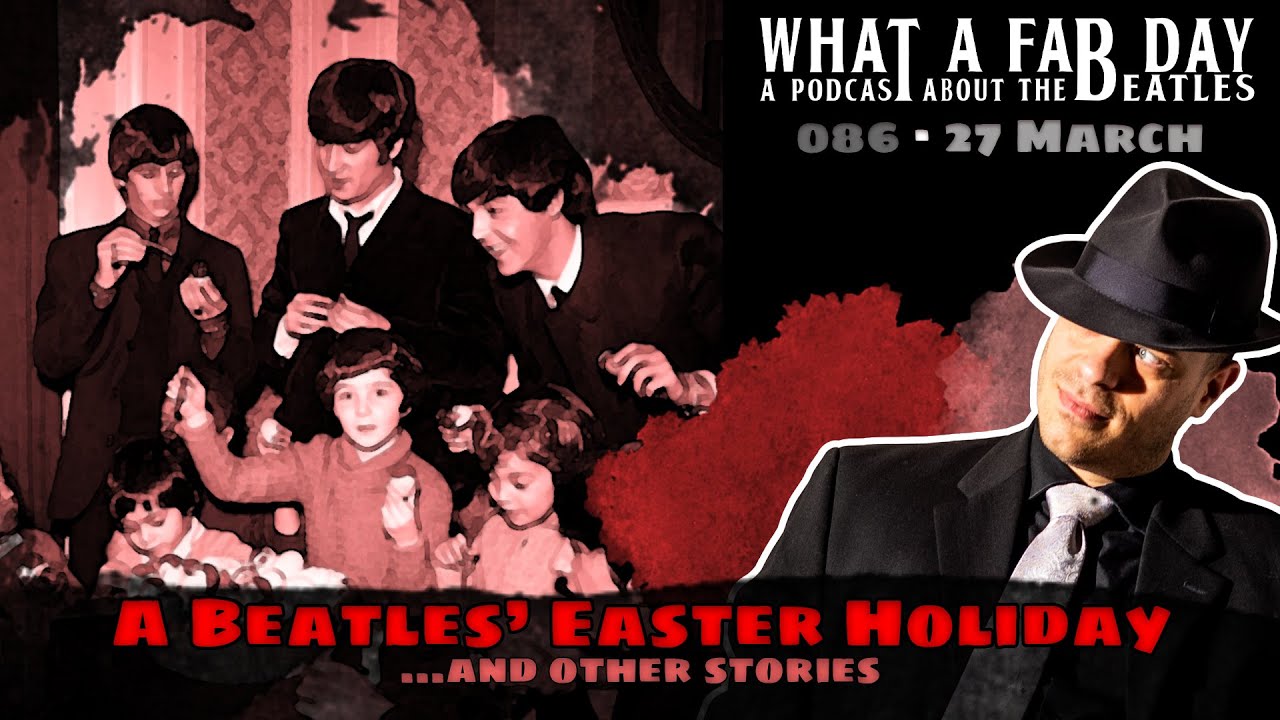 Podcast: A Beatles' Easter Holiday [ep. 086] - YouTube