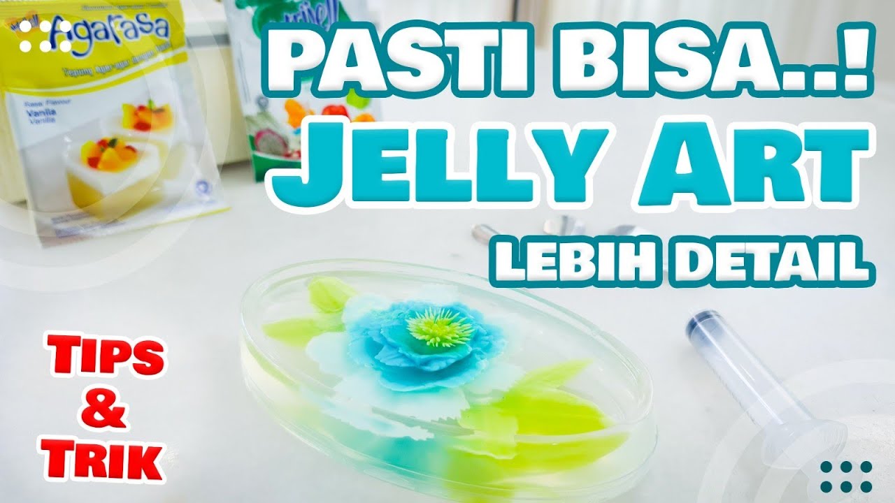 JELLY ART TIPS & TRIK - CARA MUDAH DAN LEBIH DETAIL - YouTube