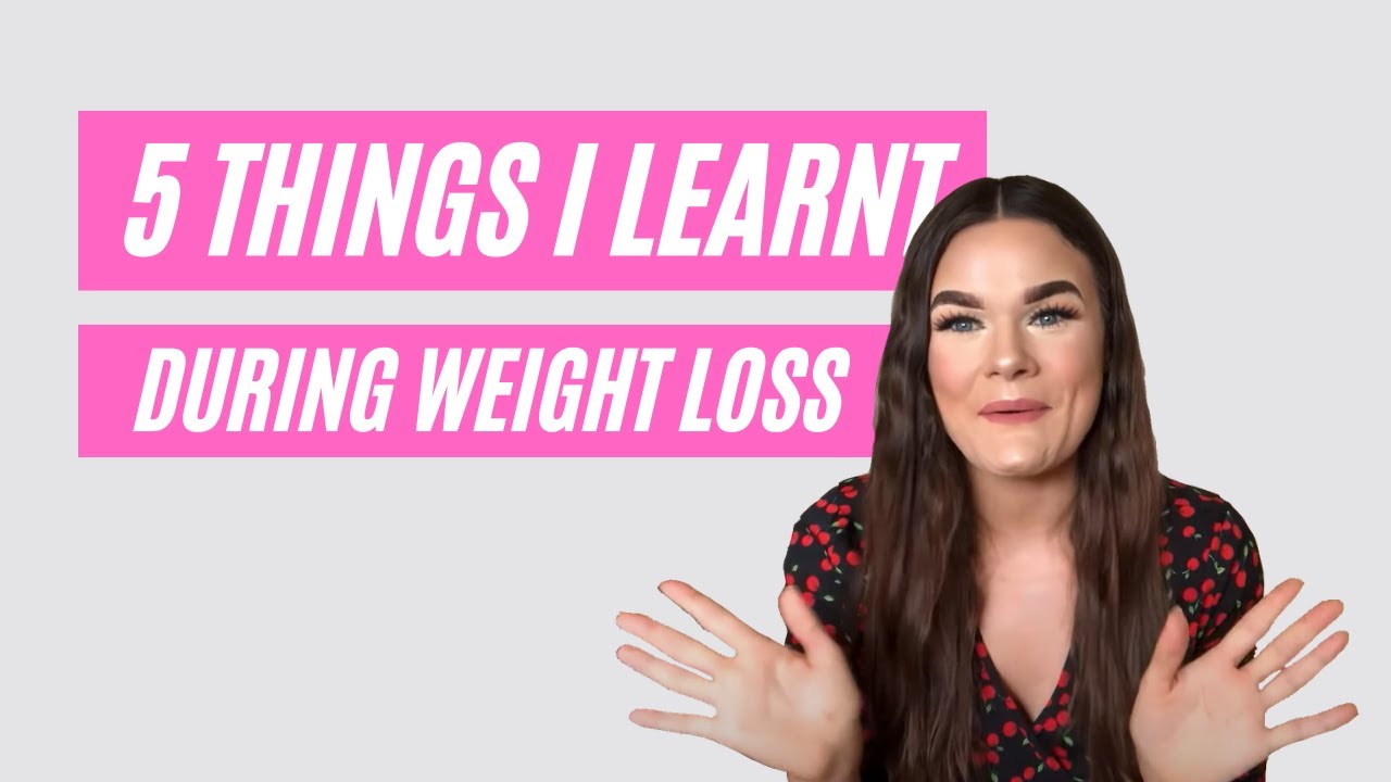 5 THINGS I LEARNT DURING WEIGHT LOSS - YouTube