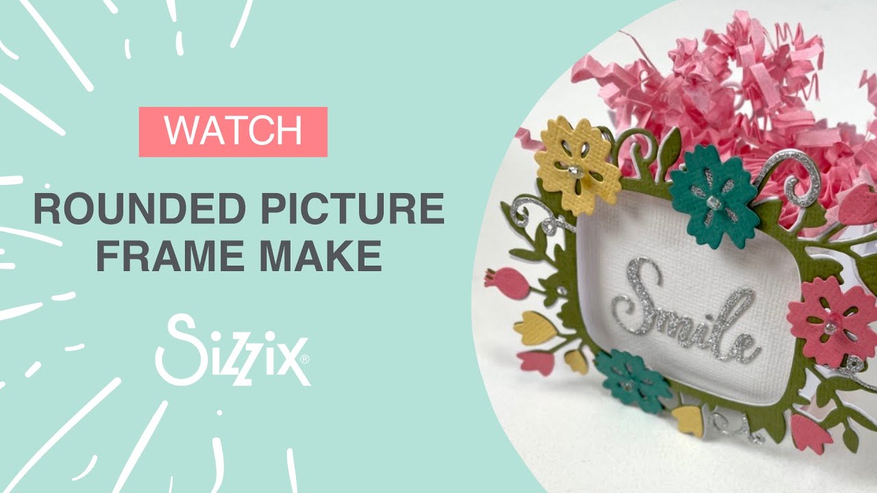 Sizzix: Thinlits Die Set Rounded Picture Frames Make! By designer Debbie. - YouTube