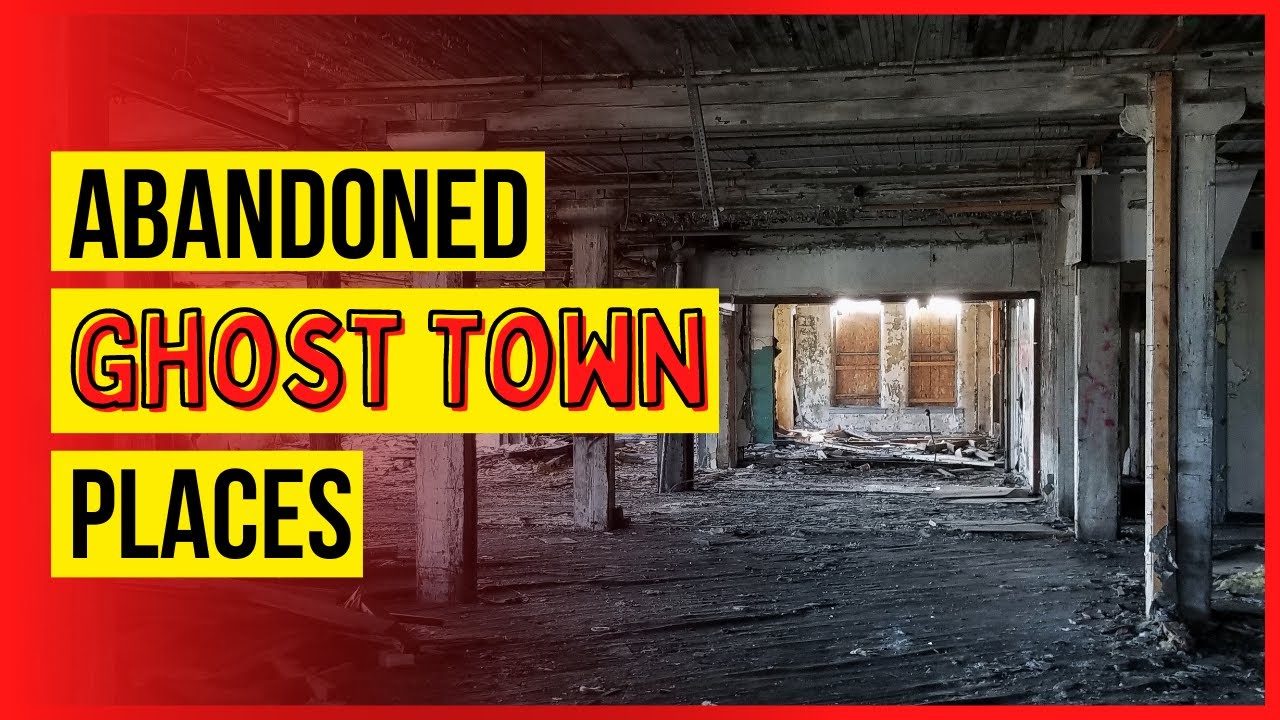 Exploring the World's Ghost Towns: A Journey Through Abandoned Places ...