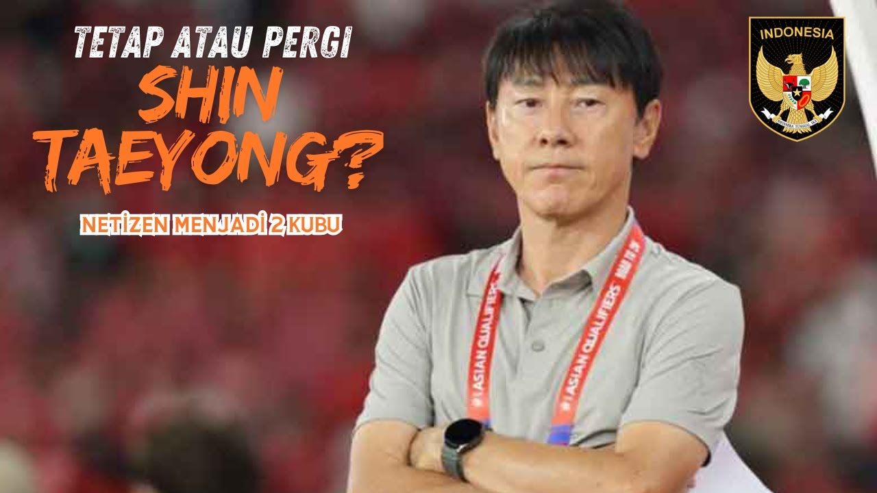 Netizen Memilih Nasib STY! Shin Tae-yong Out atau Stay? - YouTube