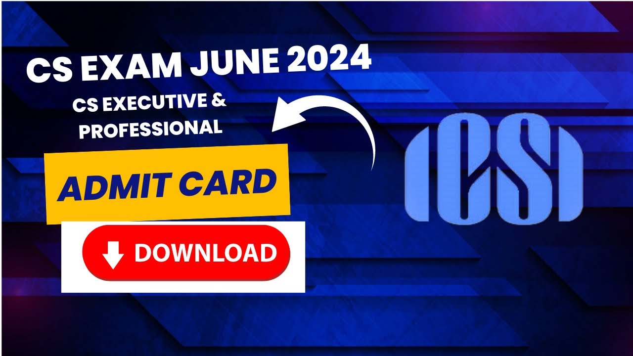 CS Executive & CS professional June 2024 Admit card Download process | CS Exam june 2024 Admit ...
