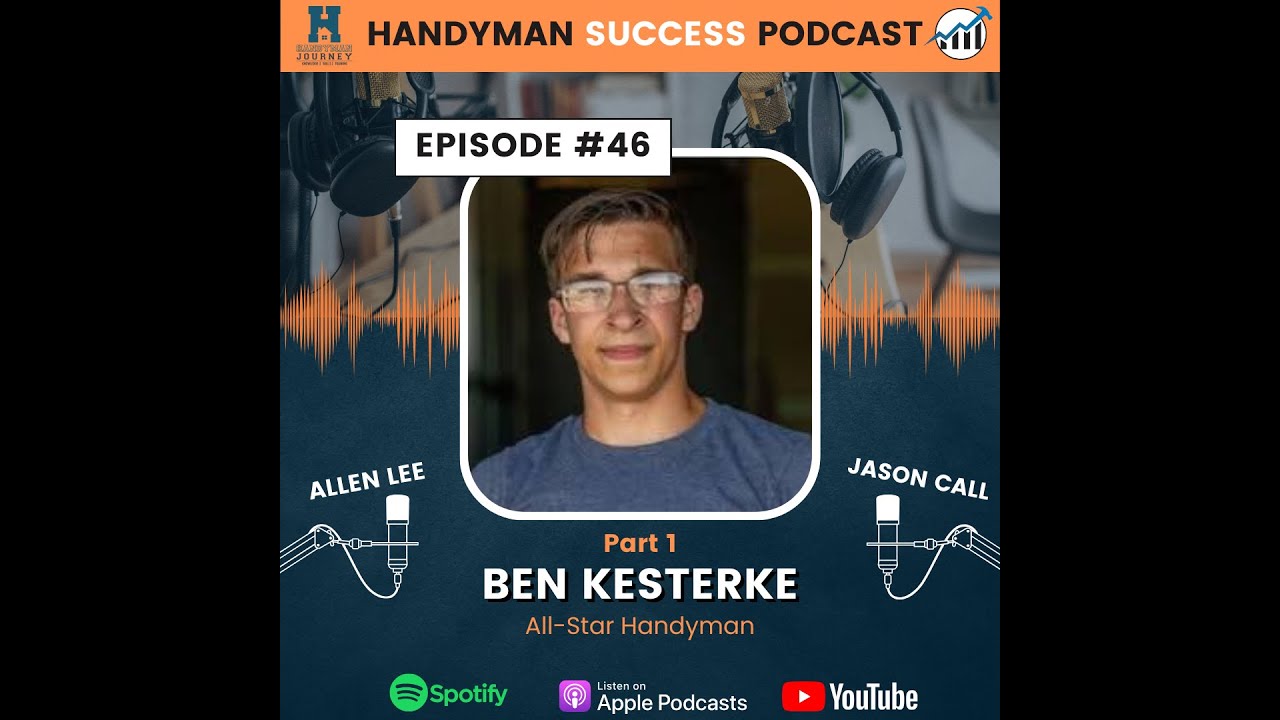 Handyman Business Mindset | Episode #46 Ben Kesterke With All-Star ...