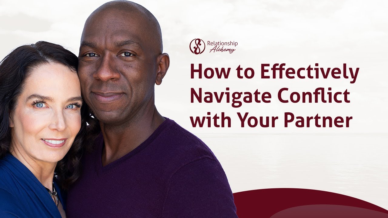 How to Effectively Navigate Conflict with Your Partner - YouTube