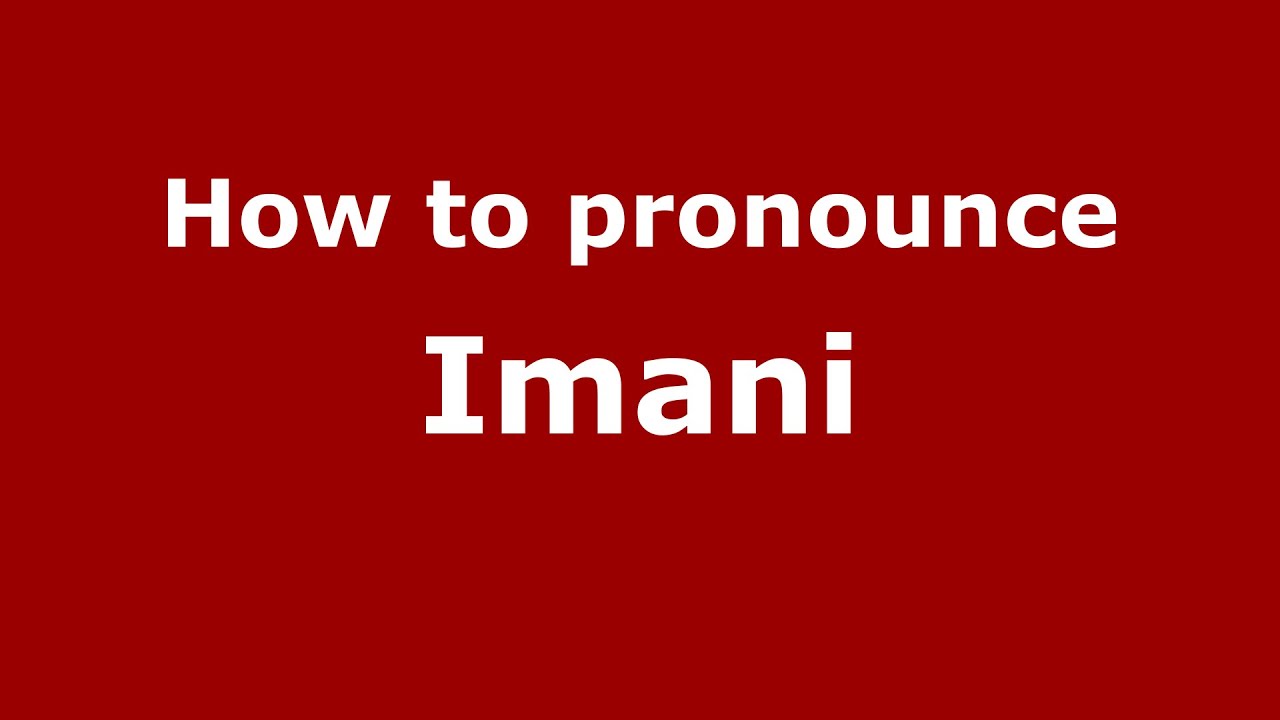 How to pronounce Imani (American English/US) - PronounceNames.com - YouTube