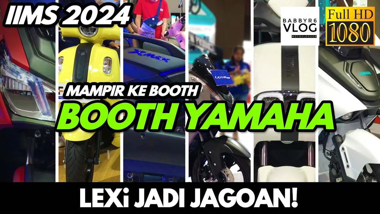 MAMPIR KE BOOTH YAMAHA DI IIMS 2024 - YAMAHA LEXi TERBARU JADI ...