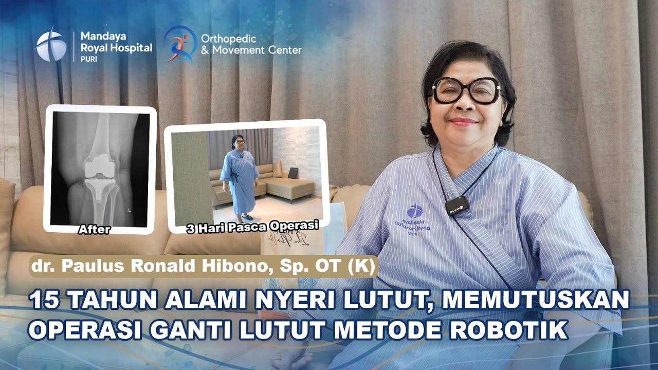 Pengalaman Pasien Nyeri Lutut 15 Tahun Lakukan Operasi Ganti Lutut (TKR ...