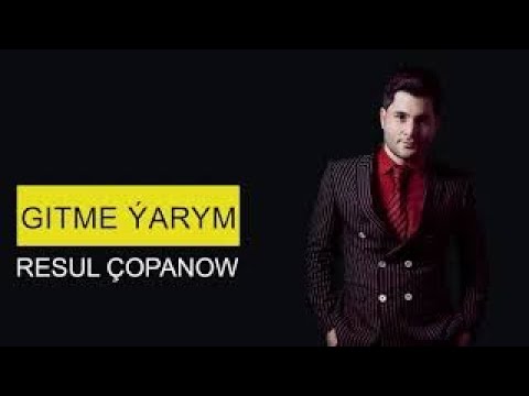 Resul Çopanow - Gitme ýarym | 2020
