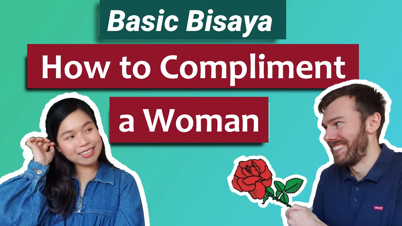 Filipino Bisaya Lessons 101: How To Compliment A Woman - YouTube