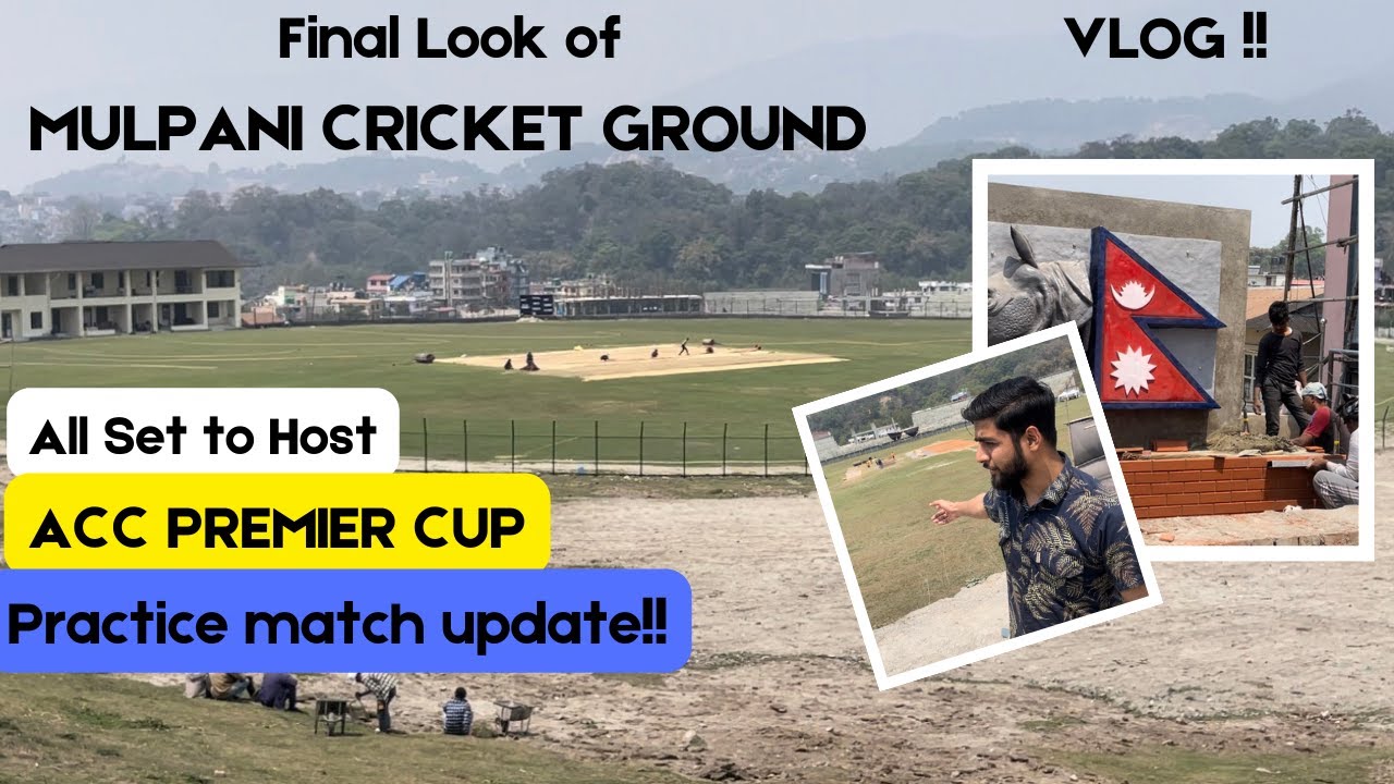 Mulpani Cricket Ground Final Look VLOG || All set to host ACC Premier ...