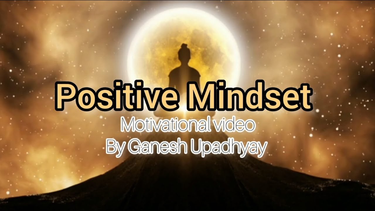 Positive Mindset | Motivational video || GANESH UPADHYAY - YouTube