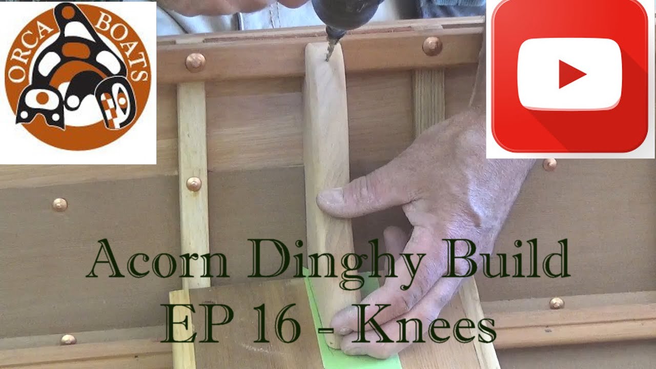 Acorn Dinghy Build - EP 16 Making and installing thwart knees - YouTube