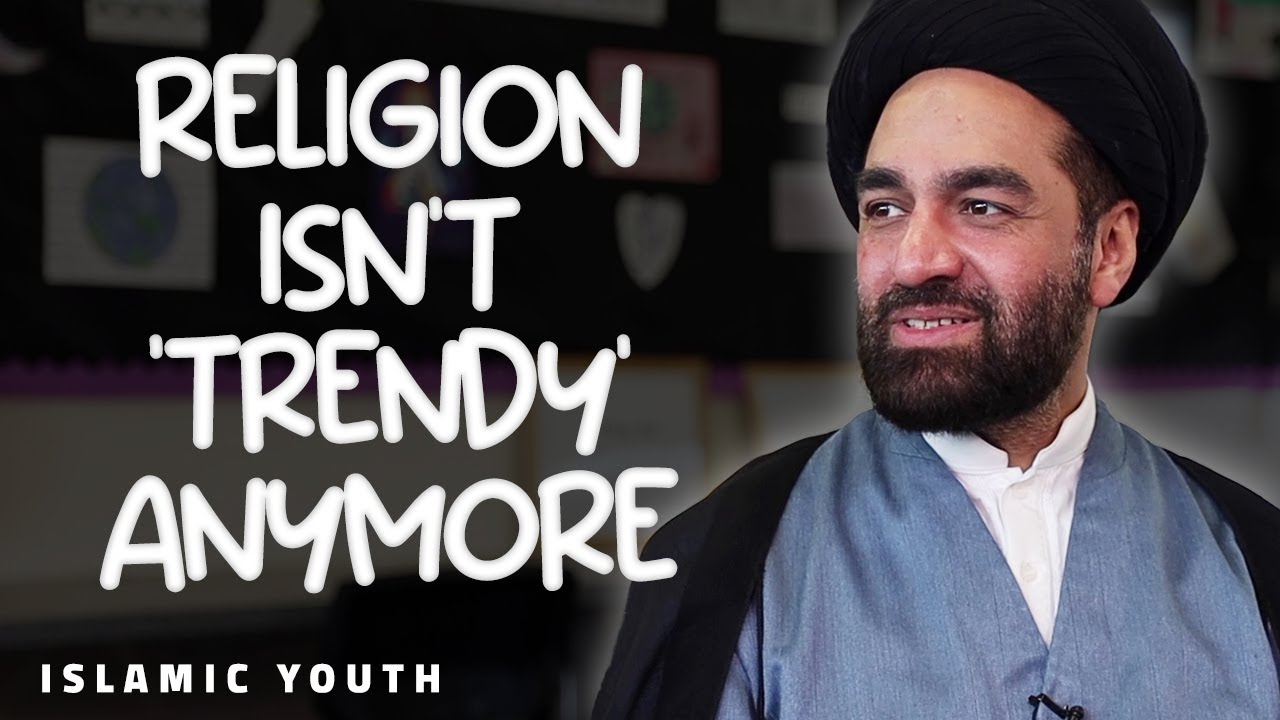 Religion isn't Trendy anymore - Maulana Ali Raza Rizvi | Islamic Youth ...