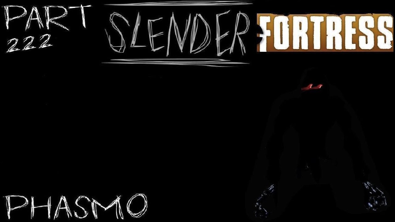 TF2 | Slender Fortress | Part 222 | Phasmo - YouTube