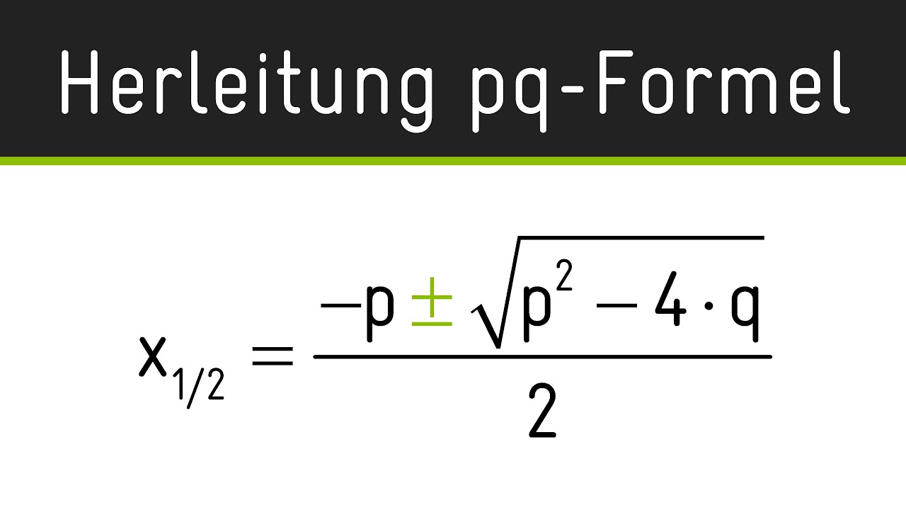 Normalformel (pq-Formel) | Herleitung mit quadratischer Ergänzung - YouTube