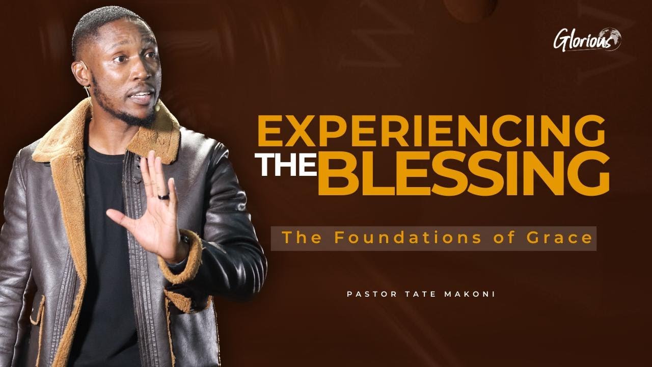 Experiencing God's Blessing - The Foundations of Grace | Pastor Tatenda ...