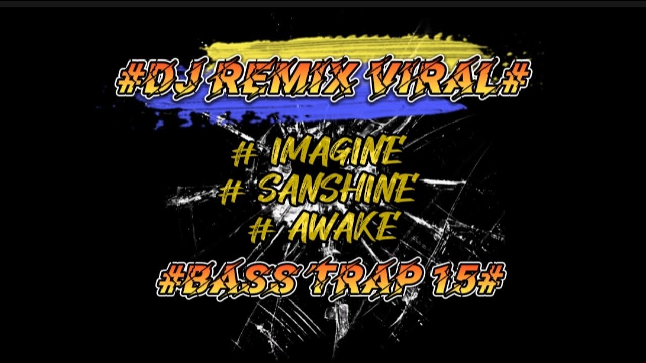 DJ REMIX - VIRAL BASS TRAP#15 , IMAGINE X AWAKE - YouTube