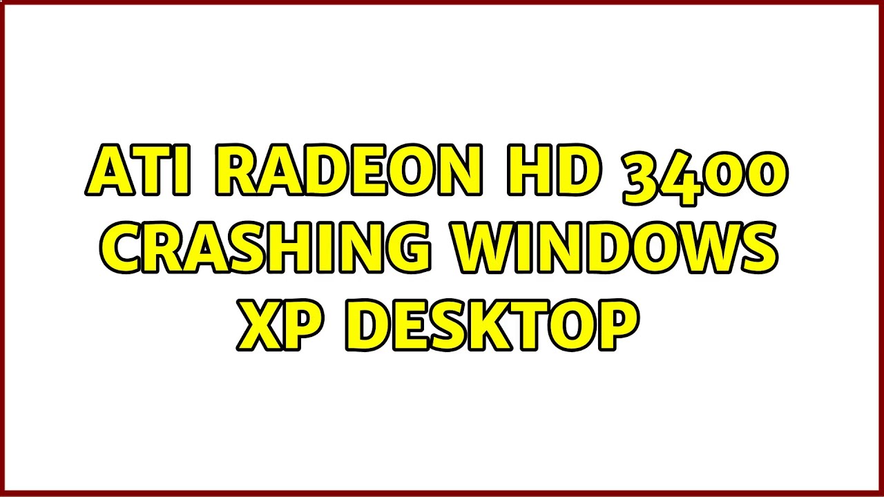 ATI Radeon HD 3400 crashing Windows XP Desktop - YouTube