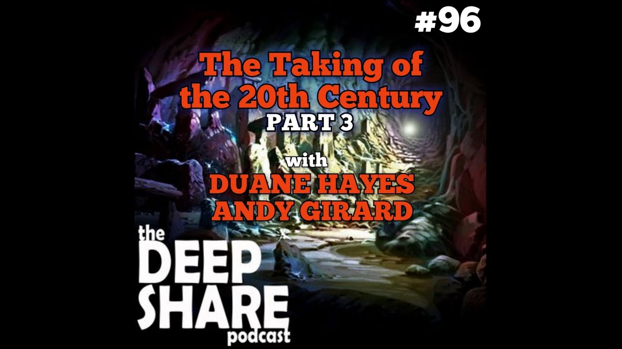 Ep. 96 - The Taking of the 20th Century part 3, with Duane Hayes & Andy ...