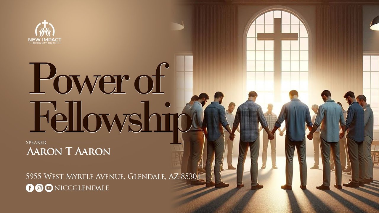 NICC Glendale | Power of Fellowship | Aaron T Aaron | February 11th ...
