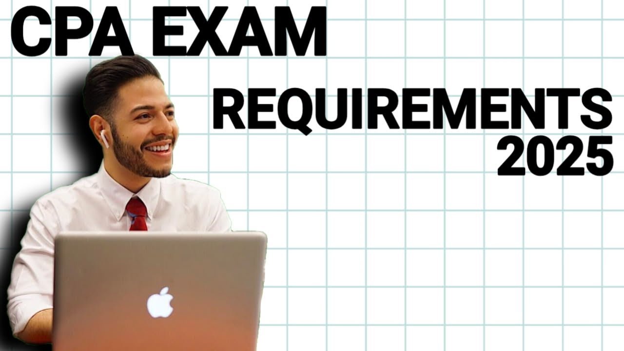 CPA Exam Requirements 2025 | Learn From a CPA - YouTube