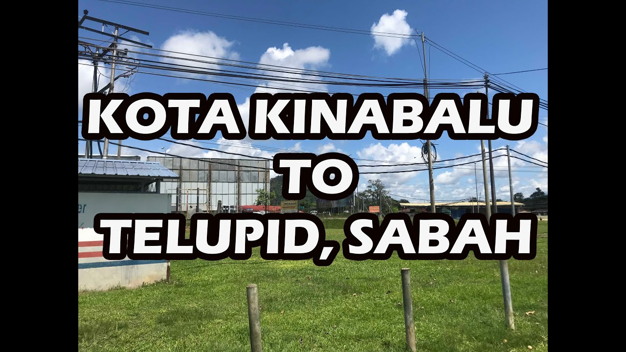 Road Trip Kota Kinabalu to Telupid, Sabah - YouTube