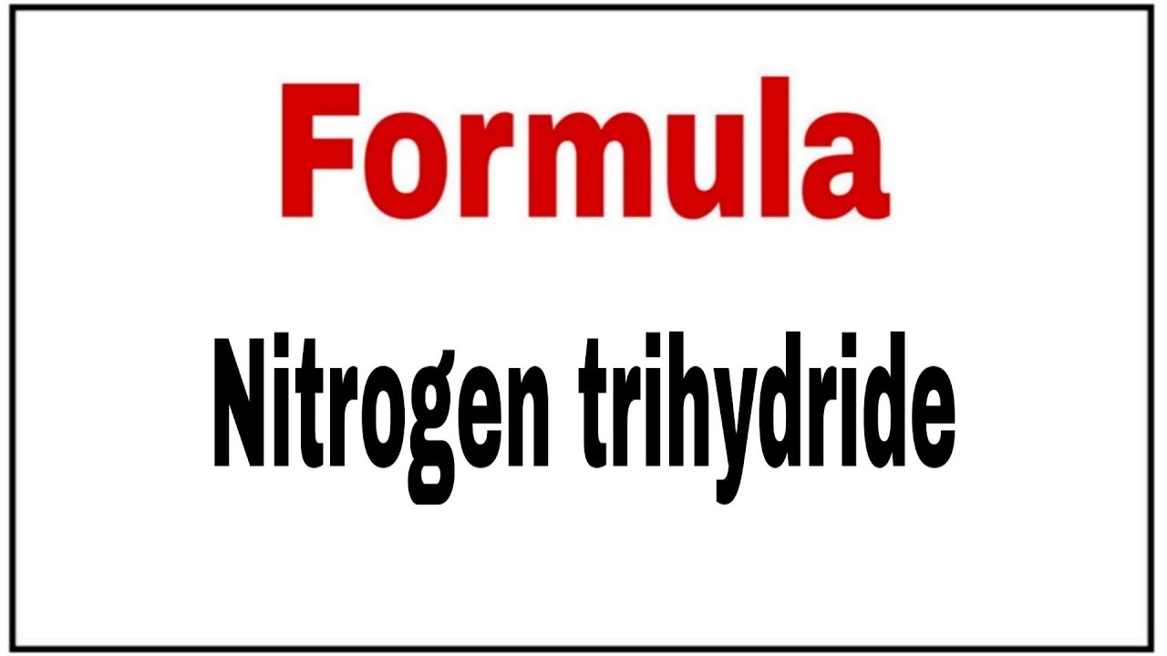 How to write chemical formula for Nitrogen trihydride - YouTube