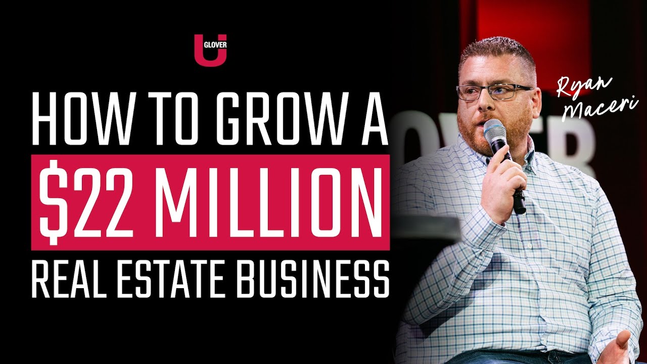 Growing a $22M Real Estate Business | Jeff Glover & Ryan Maceri | Glover U - YouTube