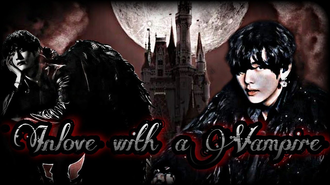 Taehyung ff || InLove With A Vampire || Part 2 || BTS FF || Vampire ff ...