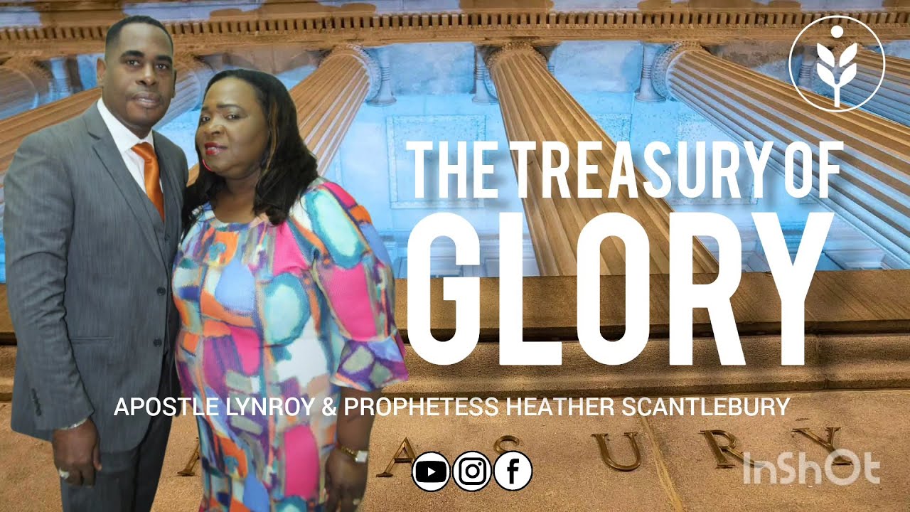 The Treasury of Glory. APOSTLE LYNROY C. SCANTLEBURY - YouTube